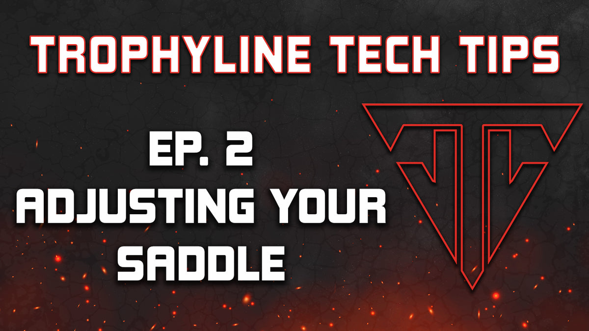 Adjusting Your Trophyline Saddle with Trophyline Tech Tips